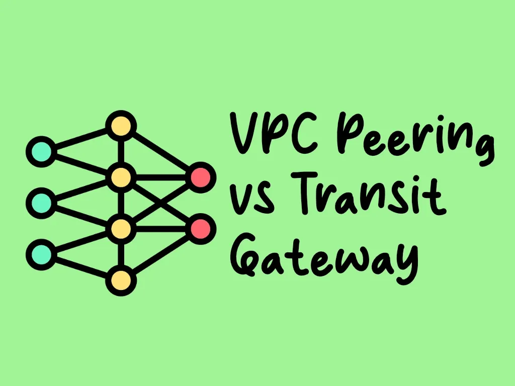 VPC Peering Connections vs Transit Gateway